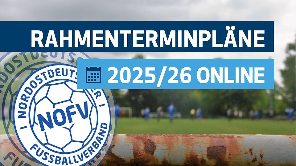 Rahmenterminkalender: So plant der NOFV die Spielzeit 2025/26 - FuPa